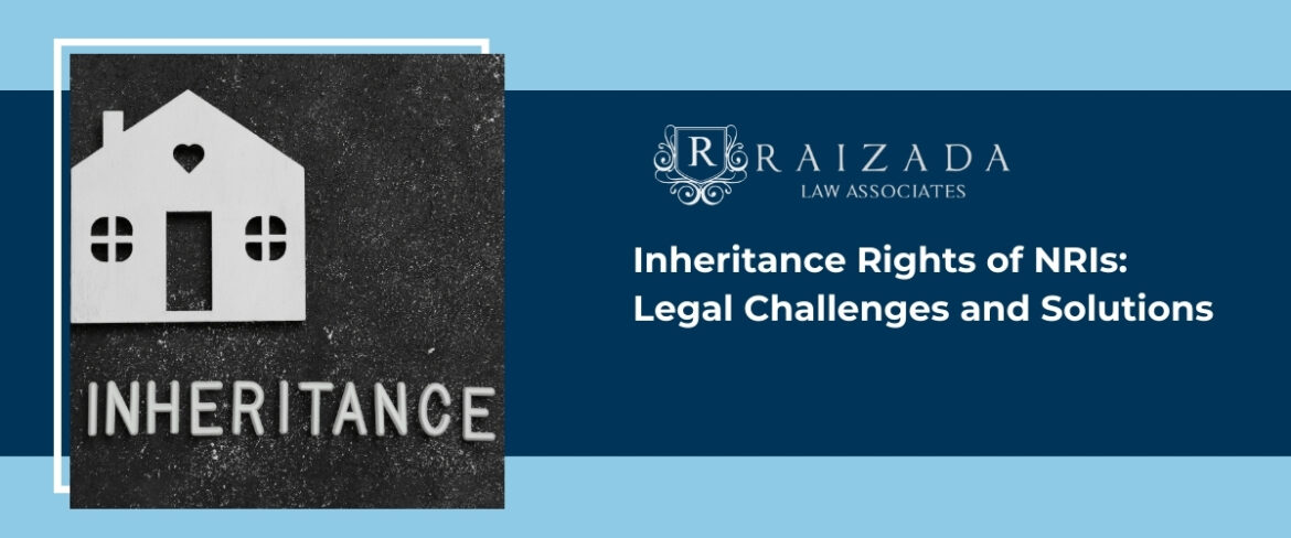 Inheritance Rights of NRIs: Navigating Legal Challenges & Solutions