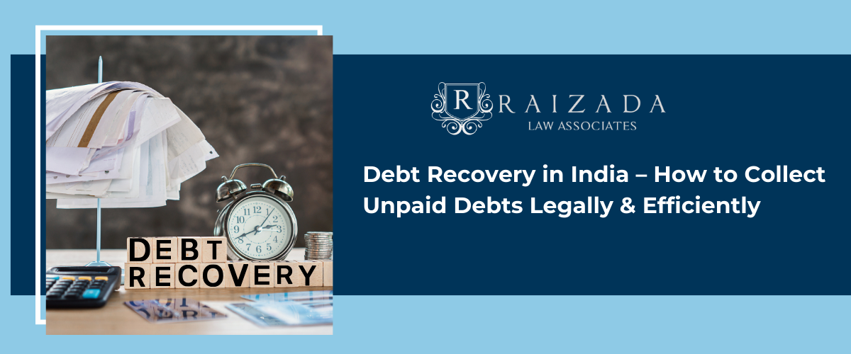 Debt Recovery in India – How to Collect Unpaid Debts Legally ...