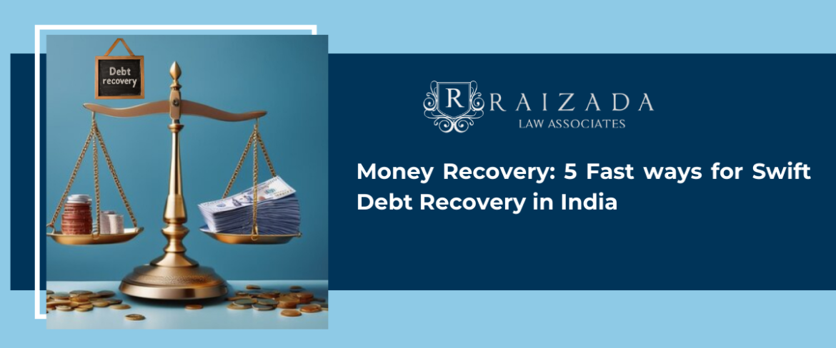 Debt Recovery in India: 5 Legal Tactics to Act Now